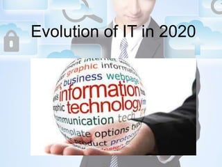 Evolution of it in 2020 | PPT