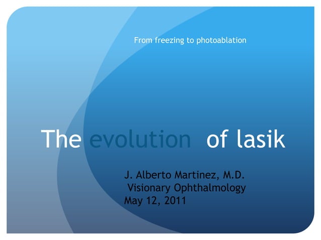 THE EVOLUTION OF LASIK by J. Alberto Martinez MD COPE ID 31538-RS ...