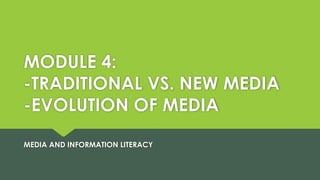 Media and Information Literacy: Module 4: Evolution of Media.pptx