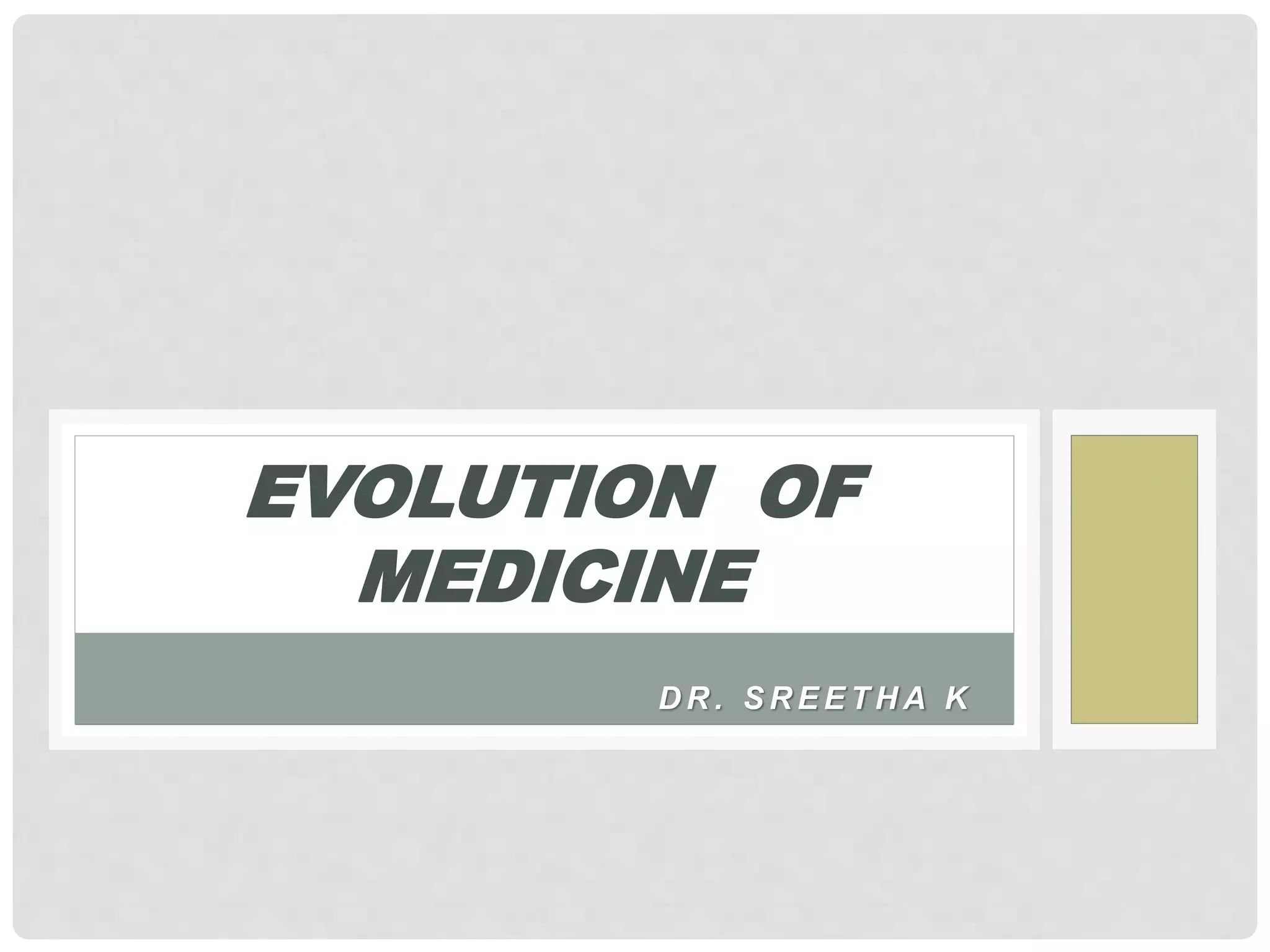 Evolution of medicine - Dr.Sreetha.pptx
