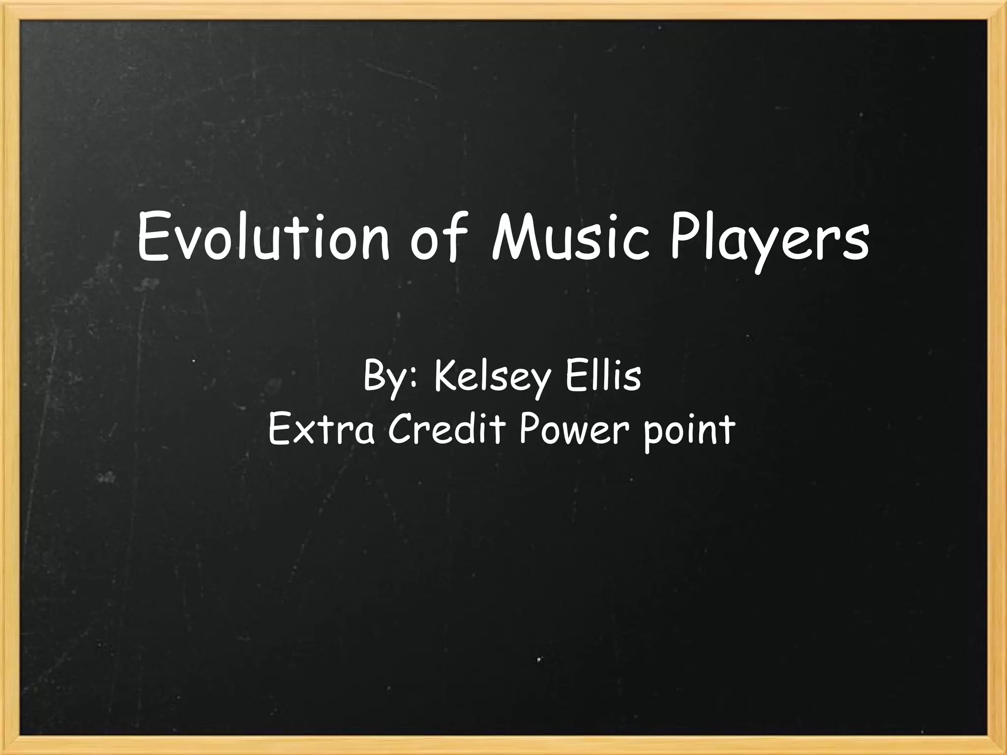 Evolution of music players Extra Credit | PPT
