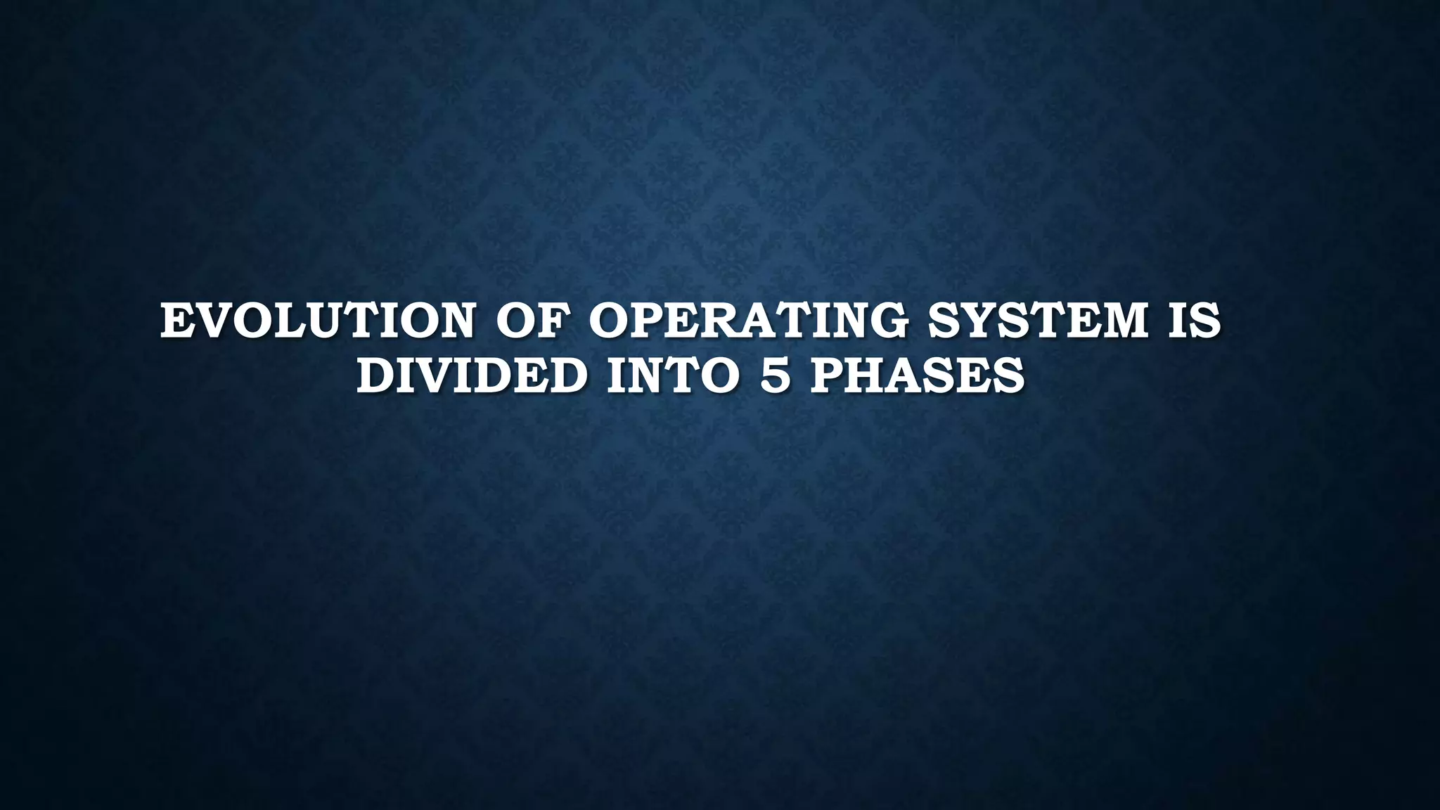 Evolution of operating system | PPTX