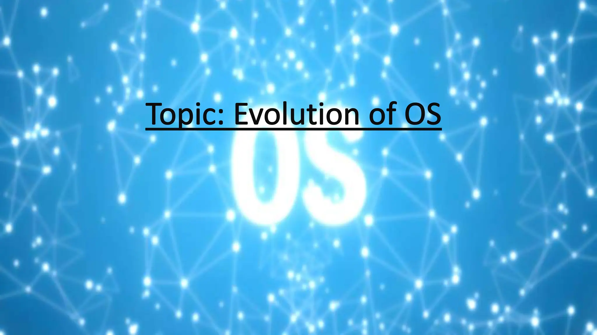 Evolution of OS (Operating System)/CS.pptx