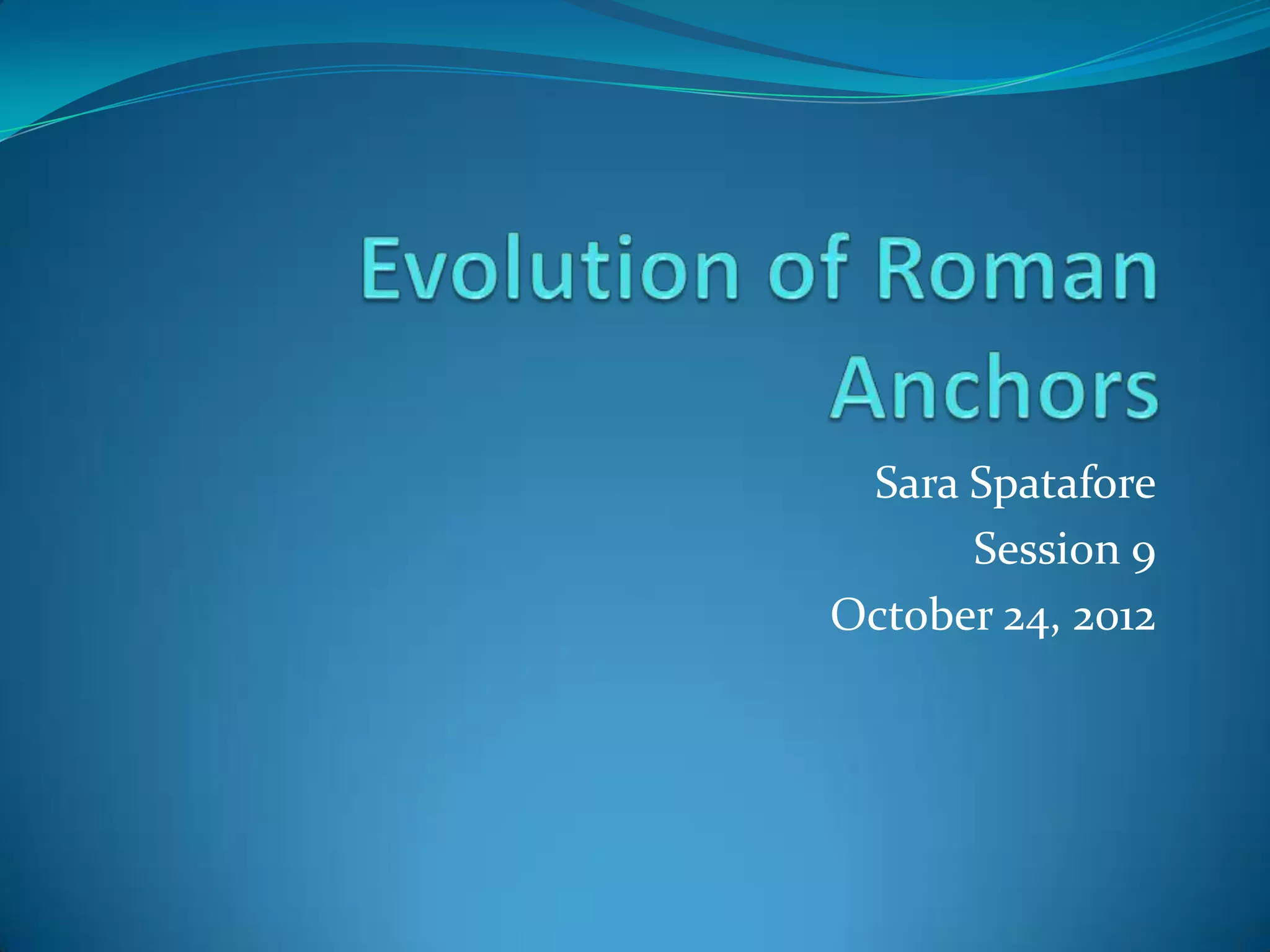 Evolution of roman anchors | PPTX