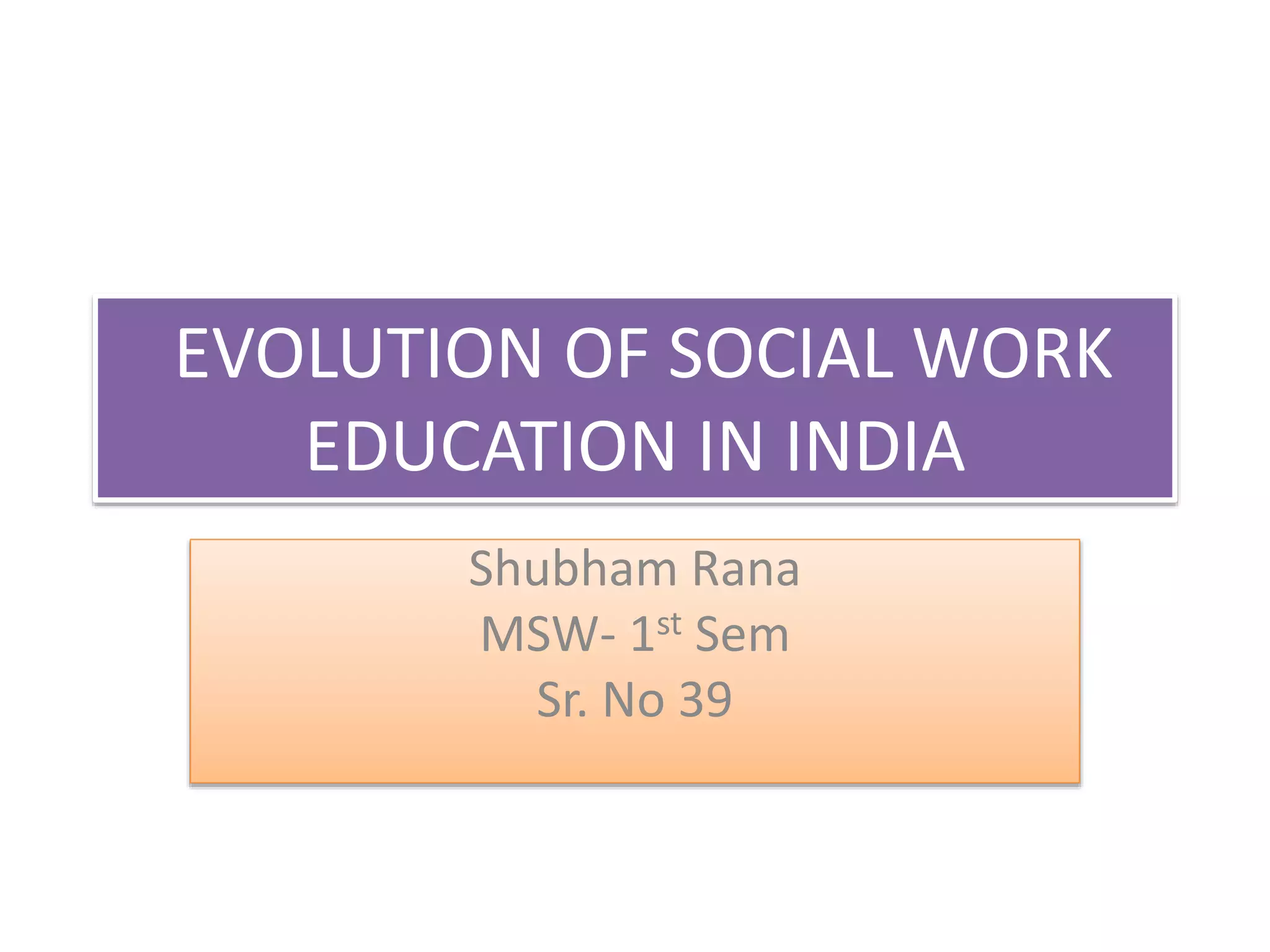 Evolution of social work education in india 2 | PPT