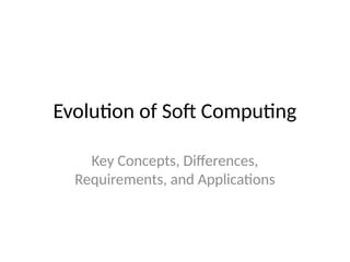 Evolution_of_Soft_Computing_fuzzy_logic.pptx