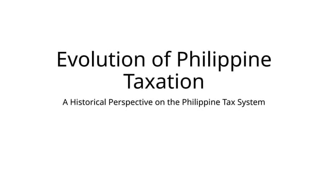EVOLUTION OF TAXATION IN THE PHILIPPINES.pptx