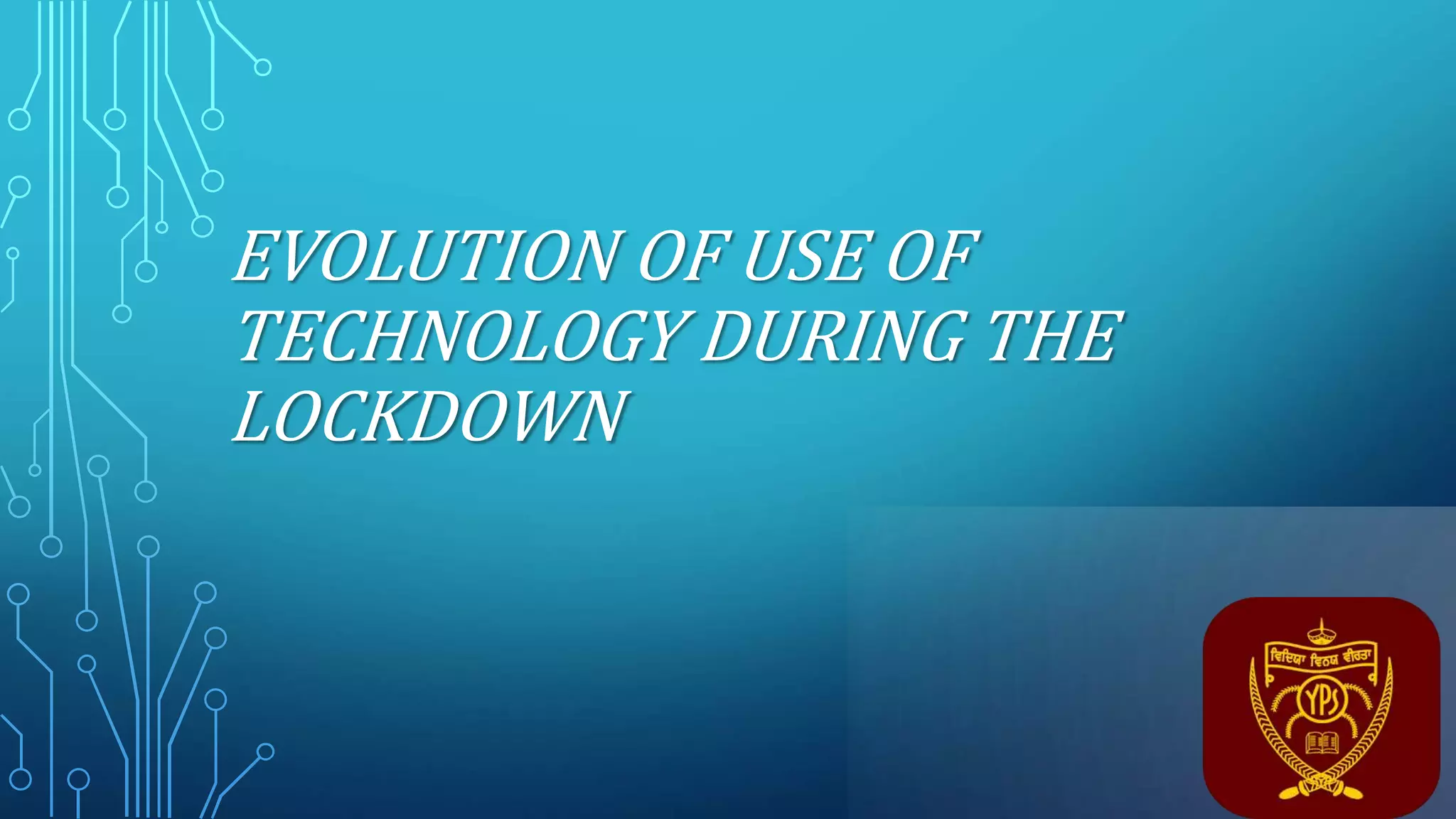 Evolution of TECHNOLOGY during the lockdown.pptx