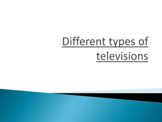 EVOLUTION OF TELEVISIONS.pptx