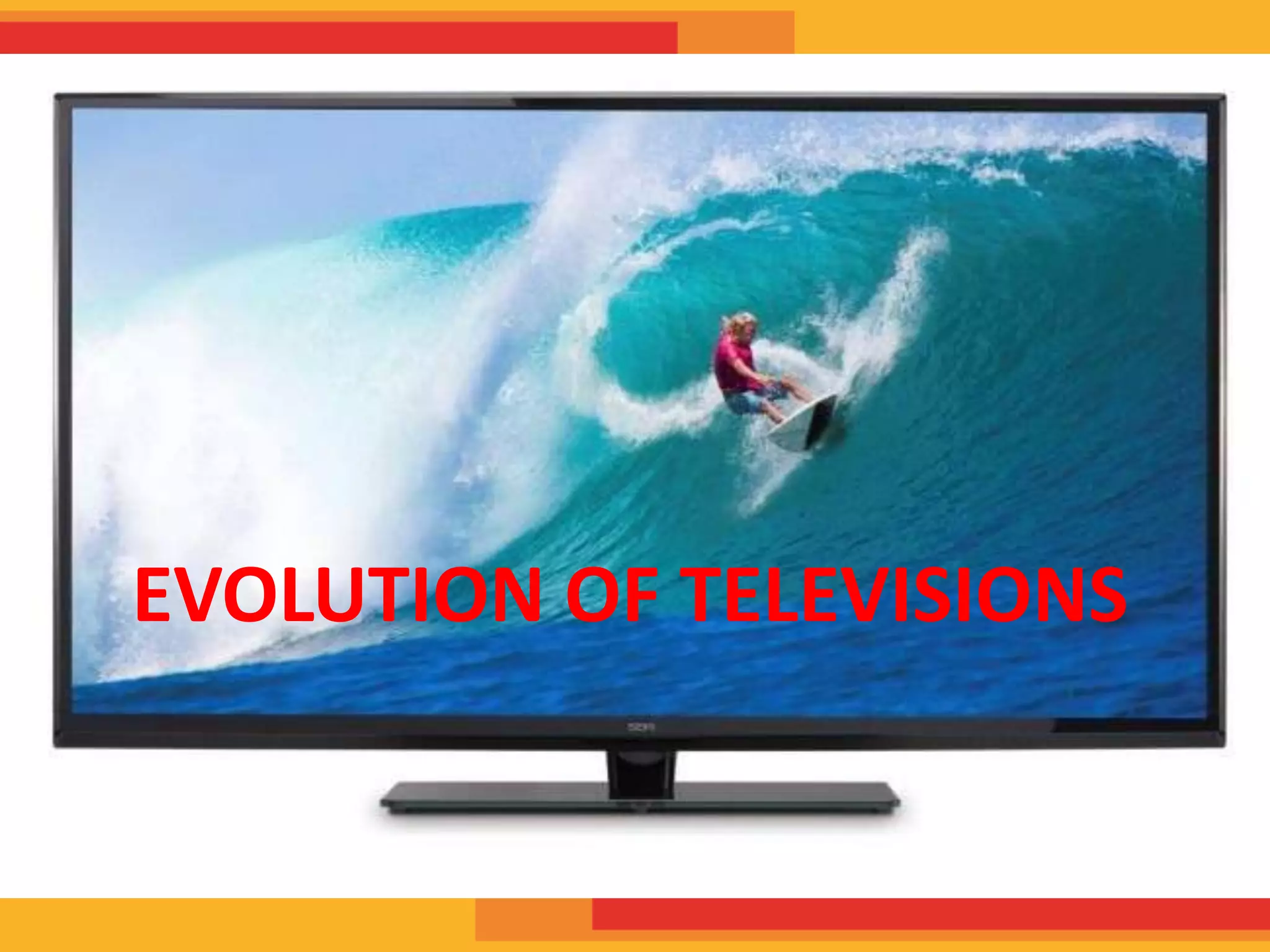 Evolution of televisions, a5 | PPTX