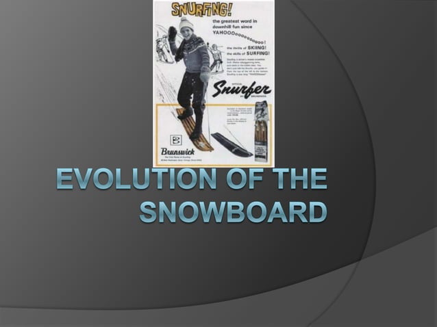 Evolution of the snowboard | PPTX
