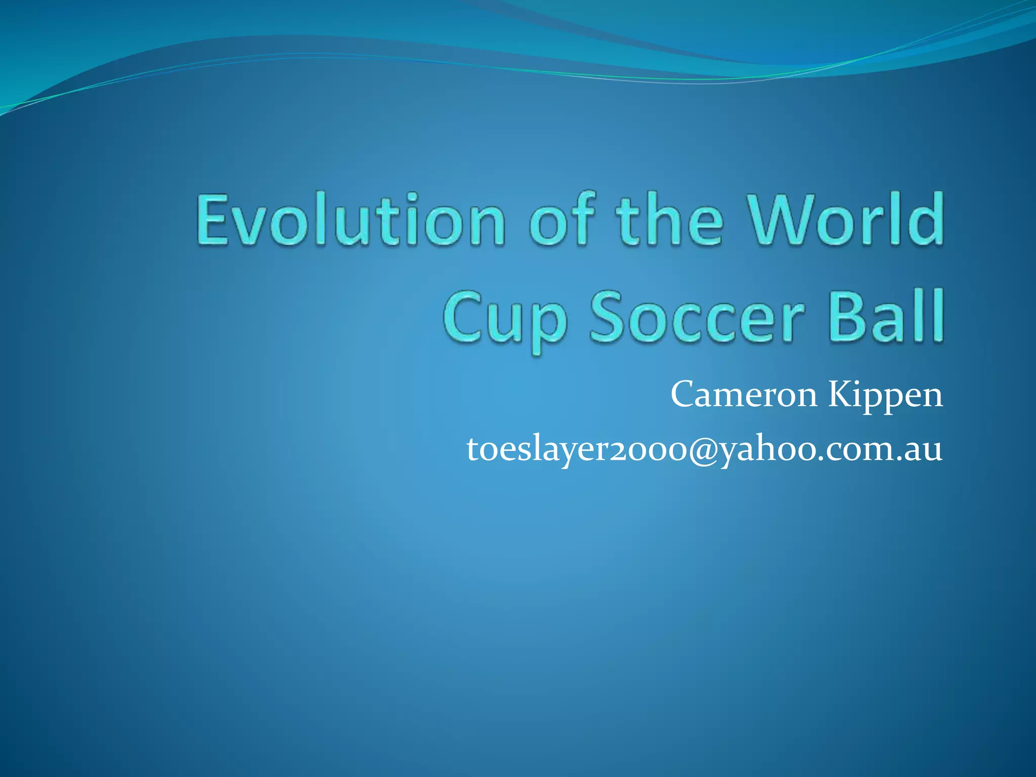 Evolution of the world cup soccer ball | PPTX