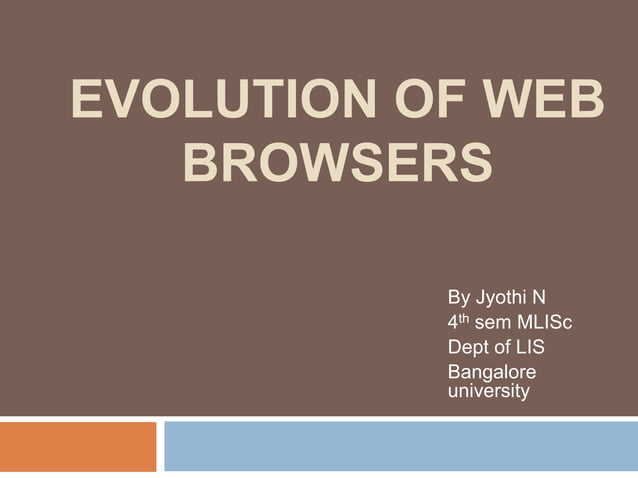 Evolution of web browsers ppt | PPTX
