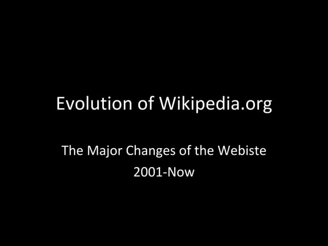 Evolution Of Wikipedia.Org Website | PPT