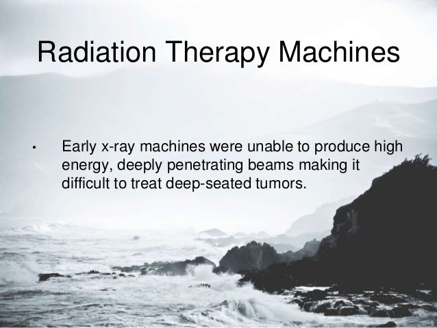 The Evolution Of Radiation Therapy