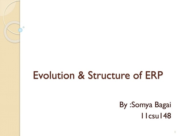 Evolution & structure of erp | PPTX