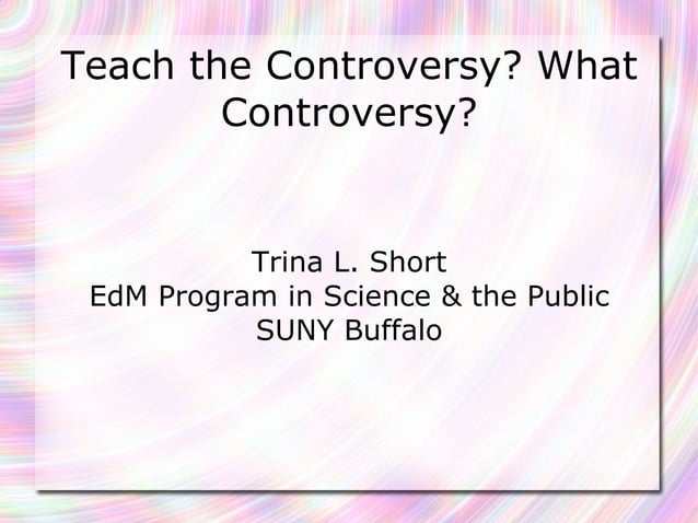 Teach the Controversy? What Controversy? | PPT