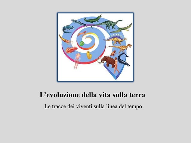 L'evoluzione della vita sulla terra | PPTX