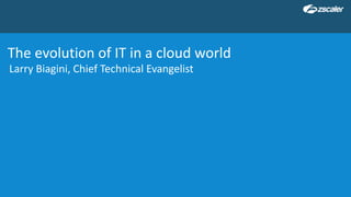 The evolution of IT in a cloud world | PPTX