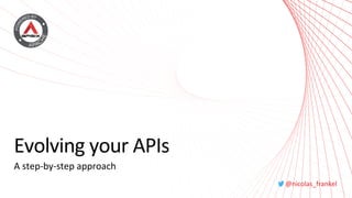 Evolving your APIs, a step-by-step approach | PDF