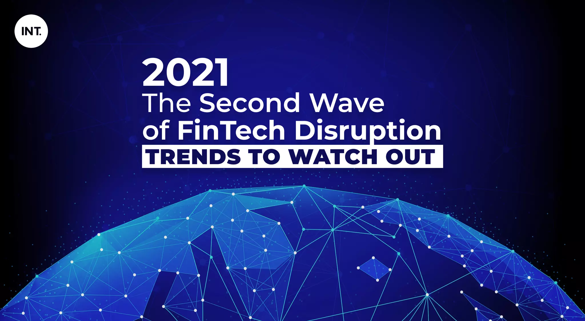 2021: The second wave of Fintech Disruption: Trends to watch out | PPT