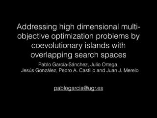 Addressing high dimensional multi-objective optimization problems by coevolutionary islands with ...