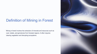 Mining in forest | PPTX