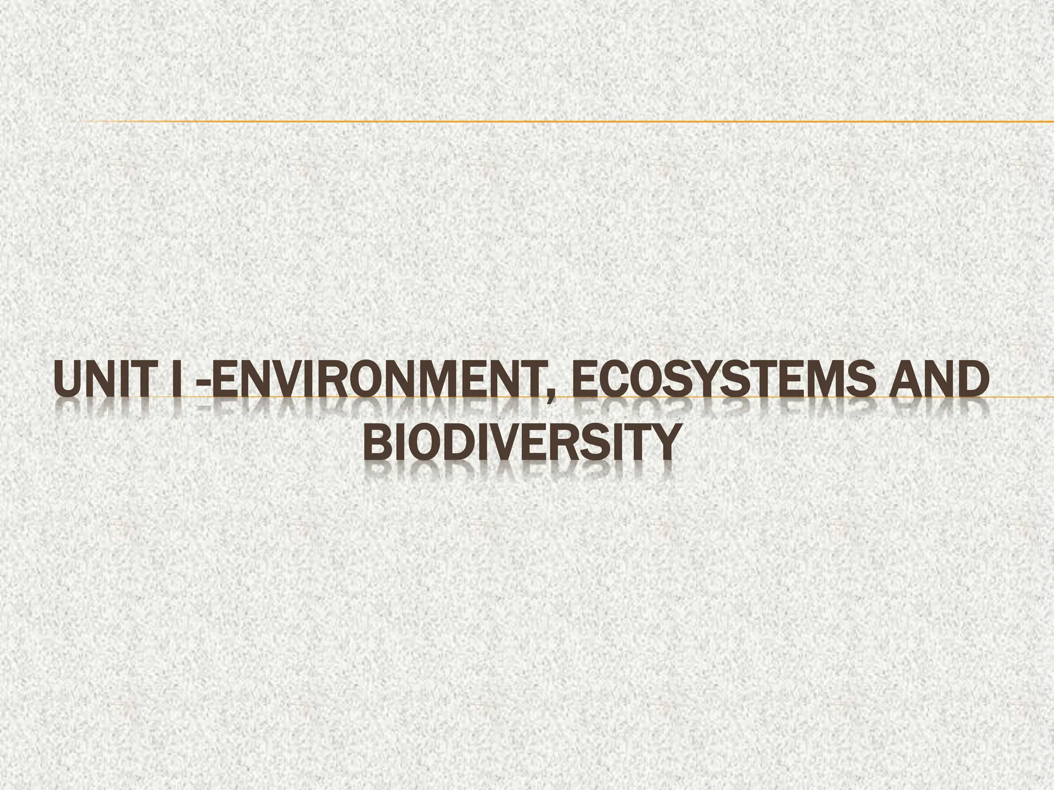 Ecosystem and Environment, GE3451 Environmental Science | PPTX