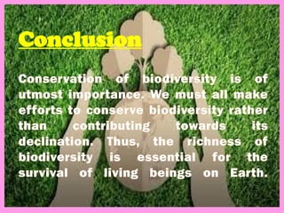 BIO DIVERSITY AND ITS PRESERVATION AND EFFECTS | PPTX