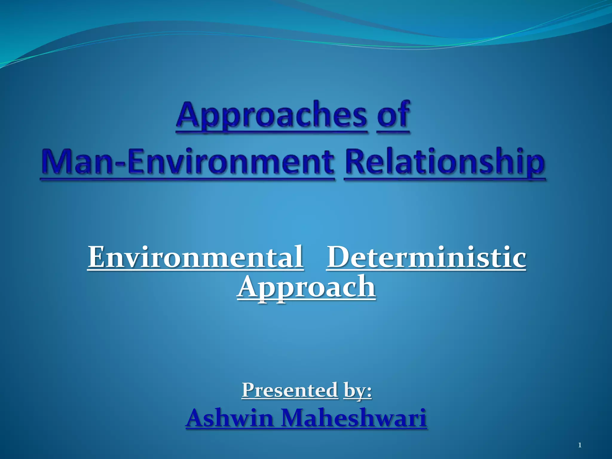 Man-Environment relationship Approaches | PPTX