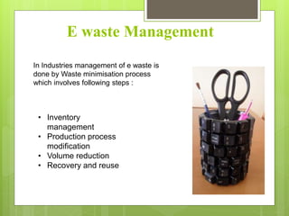A REVIEW TO E WASTE : ENVIRONMENTAL HAZARDS & CURRENT MANAGEMENT | PPT
