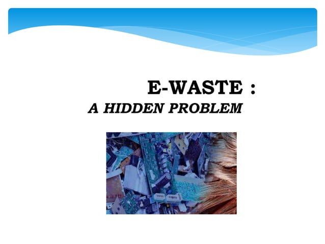E waste problem | PPT