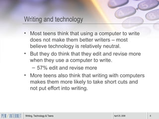 Writing, Technology & Teens: The Findings of the Pew Internet Project ...