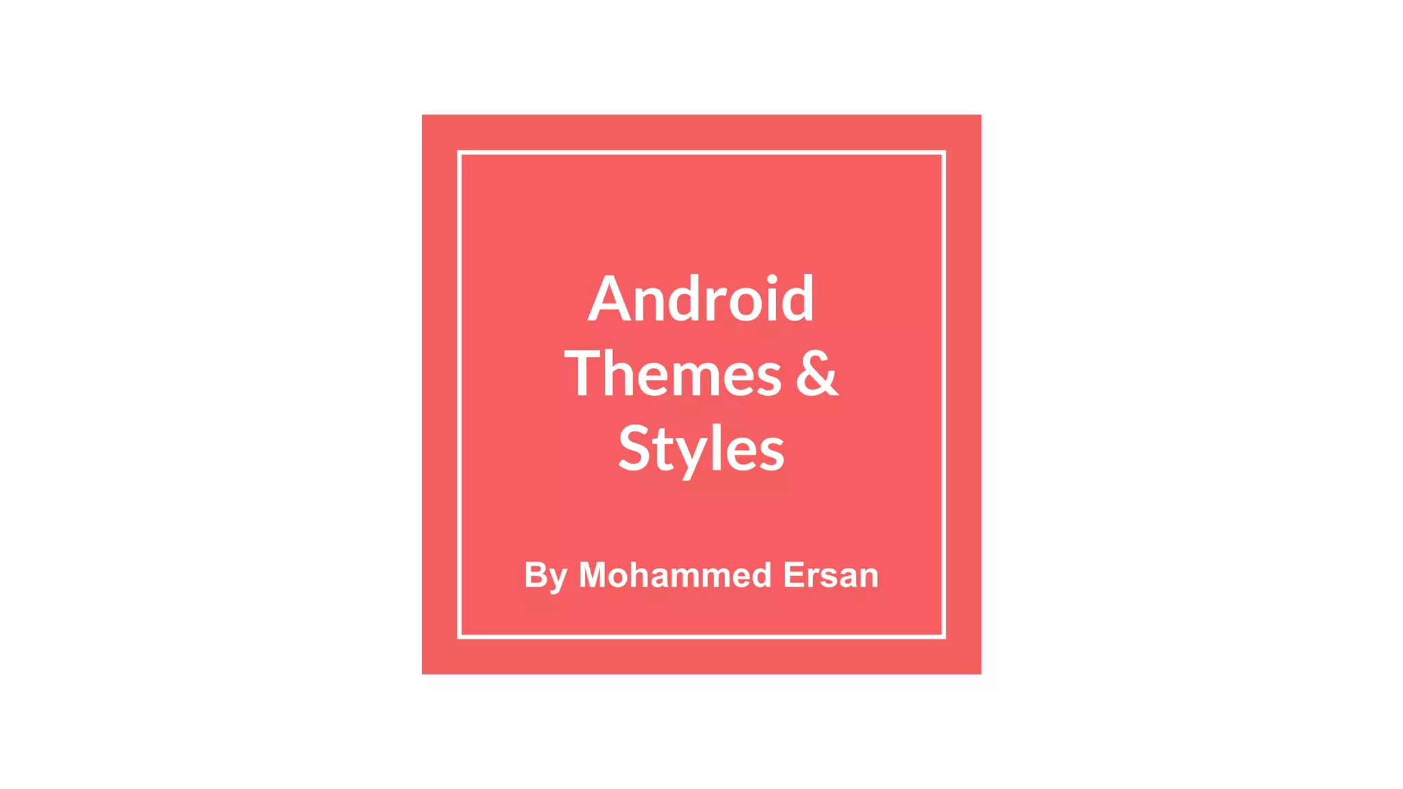 Themes & Styles - Android Mubasher | PPT