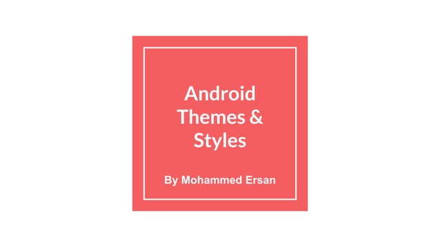 Themes & Styles - Android Mubasher | PPT