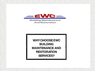 Why Use EWC Building Maintenance and Restoration? | PPT | Construction ...