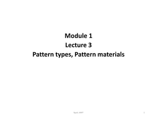 casting- Pattern types, pattern materials | PPTX