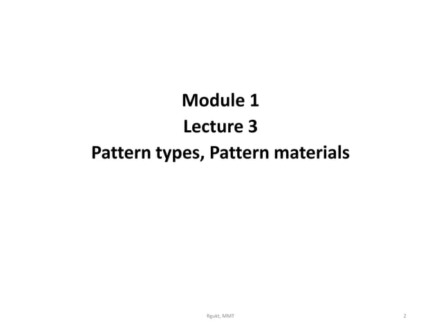 casting- Pattern types, pattern materials | PPT