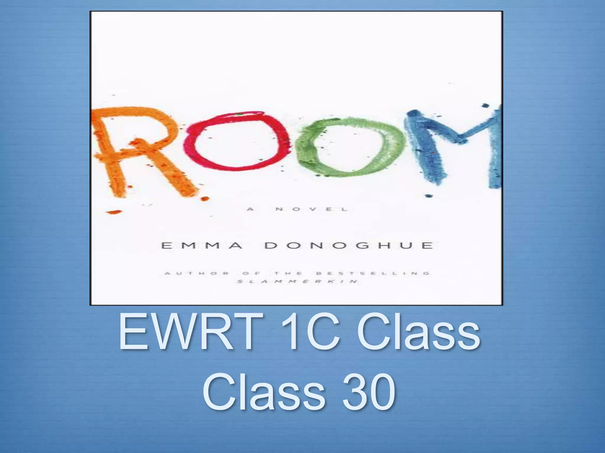 Ewrt 1 c class 30 room introduction | PPTX