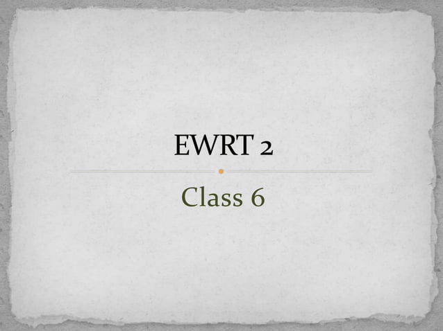 Ewrt 2 class 6 | PPT