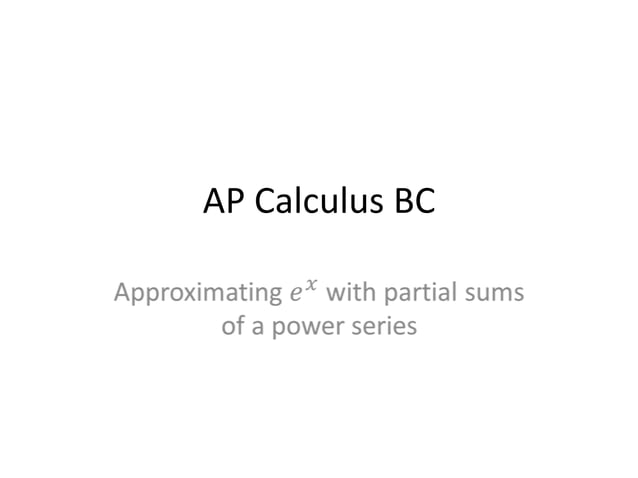 Approximating e^x | PPTX | Physics | Science