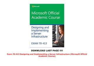 Exam 70-413 Designing and Implementing a Server Infrastructure (Microsoft Official Academic ...