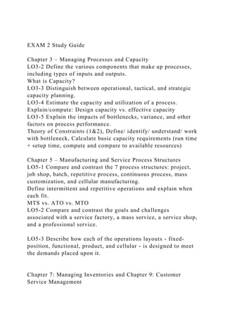 EXAM 2 Study GuideChapter 3 – Managing Processes and Capacity.docx