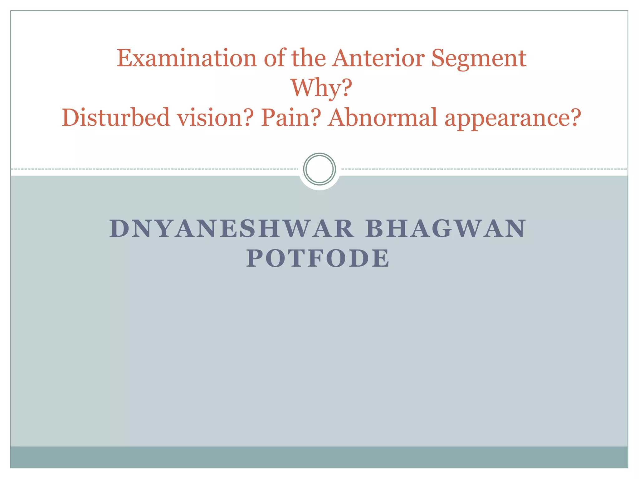 EXAMINATION OF ANTERIOR SEGMENT OF EYE | PPT