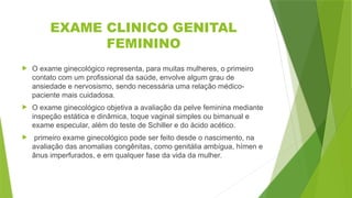 EXAME GENITAL FEMININO,TOQUE VAGINAL E ESPECULAR aula 12042023.pptx