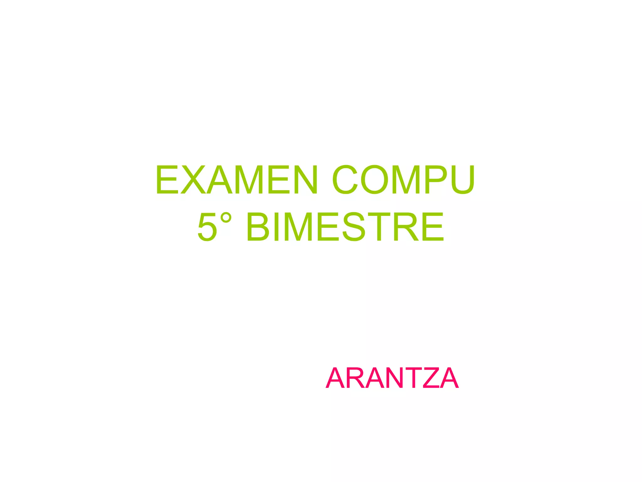Examen Compu Arantza | PPT