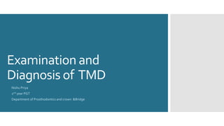 Examination and diagnosis of tmd | PPTX