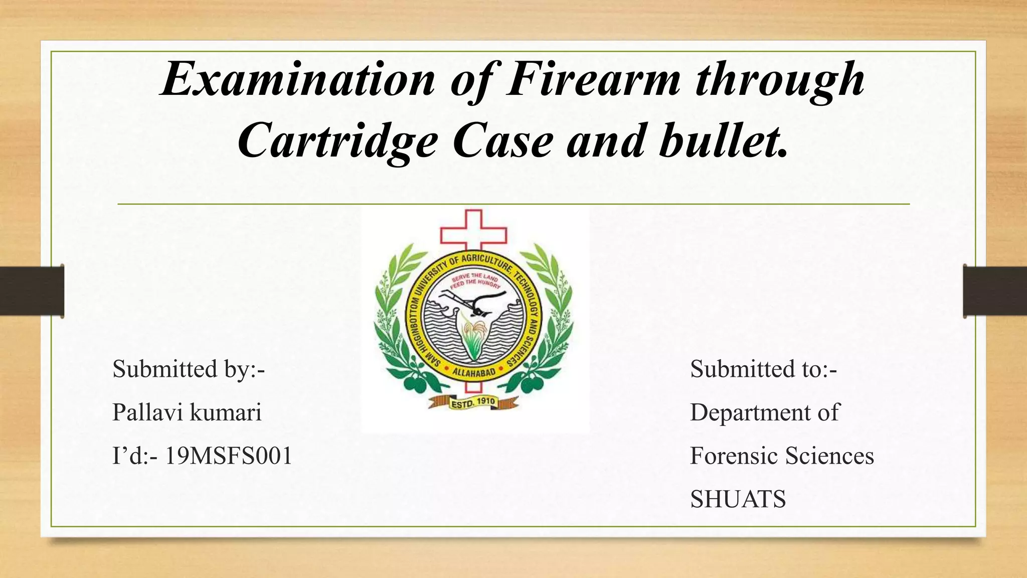 Examination of Firearm through Cartridge Case and bullet.pptx