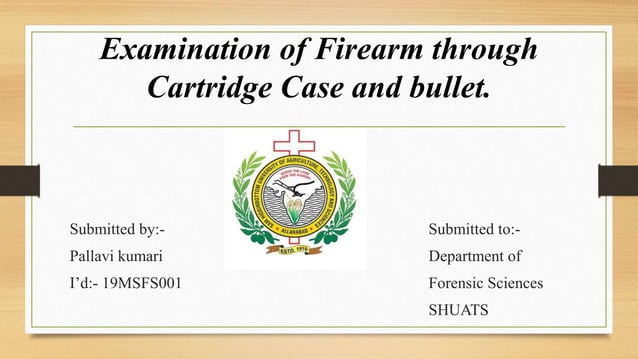 Examination of Firearm through Cartridge Case and bullet.pptx