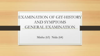 EXAMINATION OF GIT-HISTORY AND SYMPTOMS.pptx